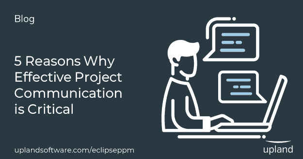 5 Reasons Why Effective Project Communication is Critical - Eclipse PPM