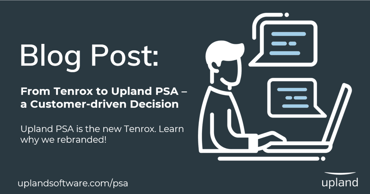 From Tenrox to Upland PSA – a Customer-driven Decision - PSA